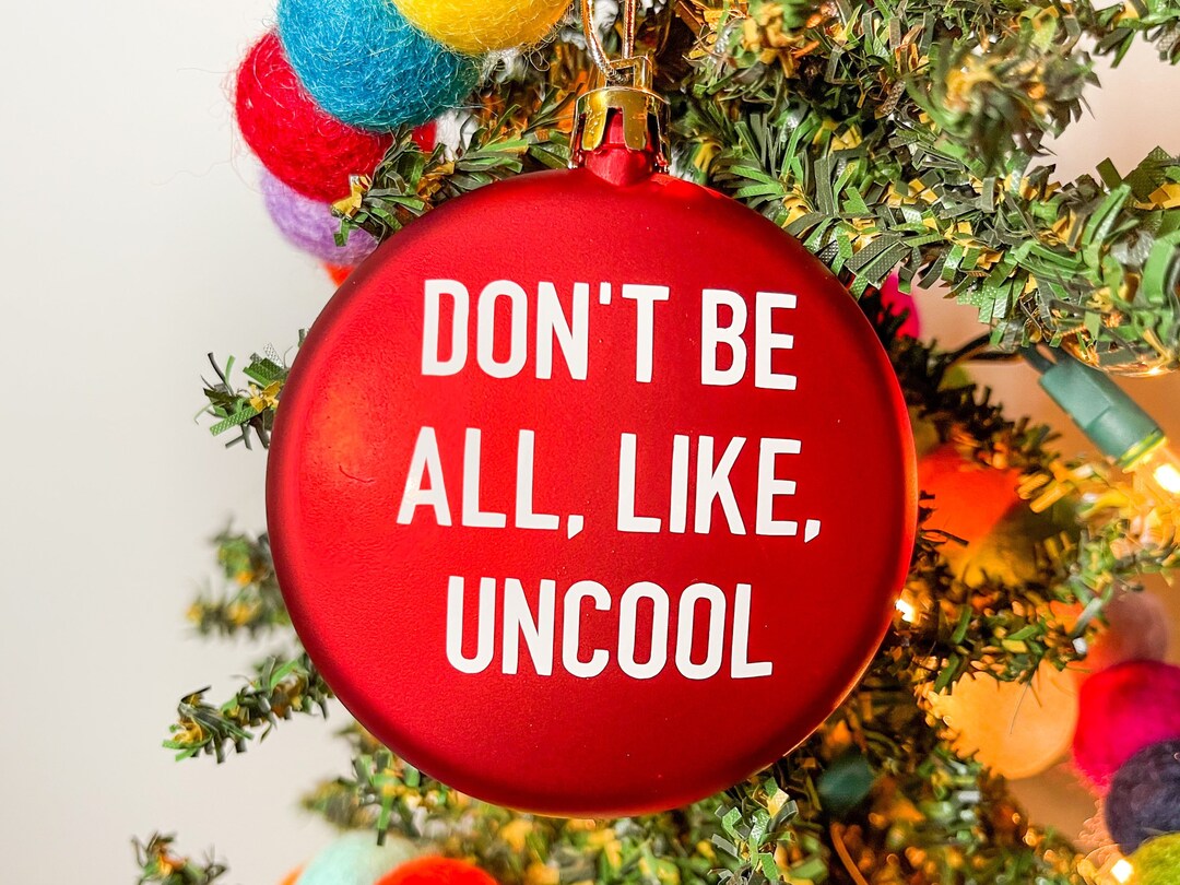 Don’t Be All Like Uncool Christmas Ornament - Etsy