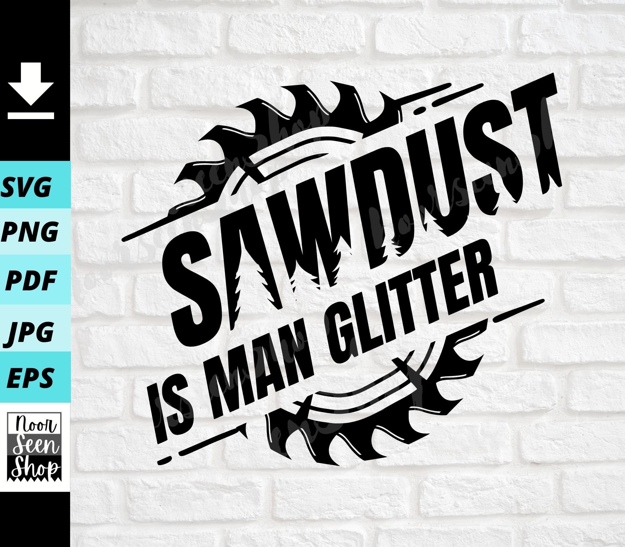Sawdust Is Man Glitter Svg Sawblade Svg Funny Sawdust Man Etsy
