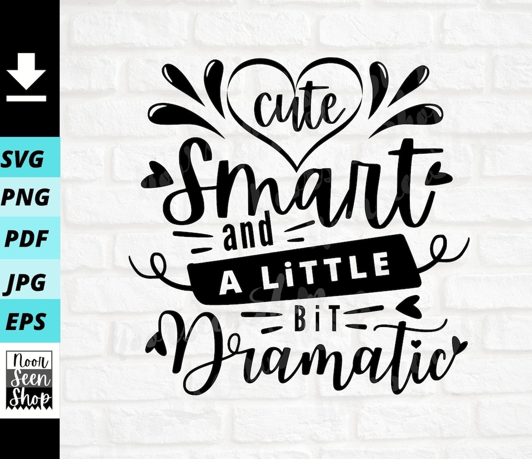 Cute Smart and a Little Bit Dramatic SVG, Drama Queen SVG, Funny Baby SVG, Baby Girl Png ...