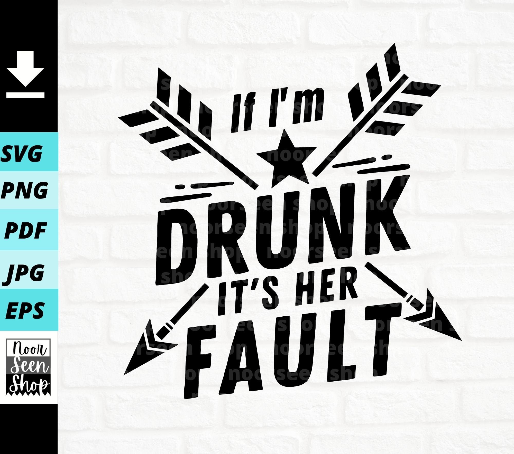 If I'm Drunk It's Her Fault Svg, Drunk Svg, Drinking Best Friends ...