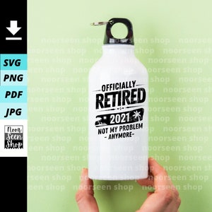 Officially Retired 2021 Svg, Not My Problem Anymore, Retirement Svg ...