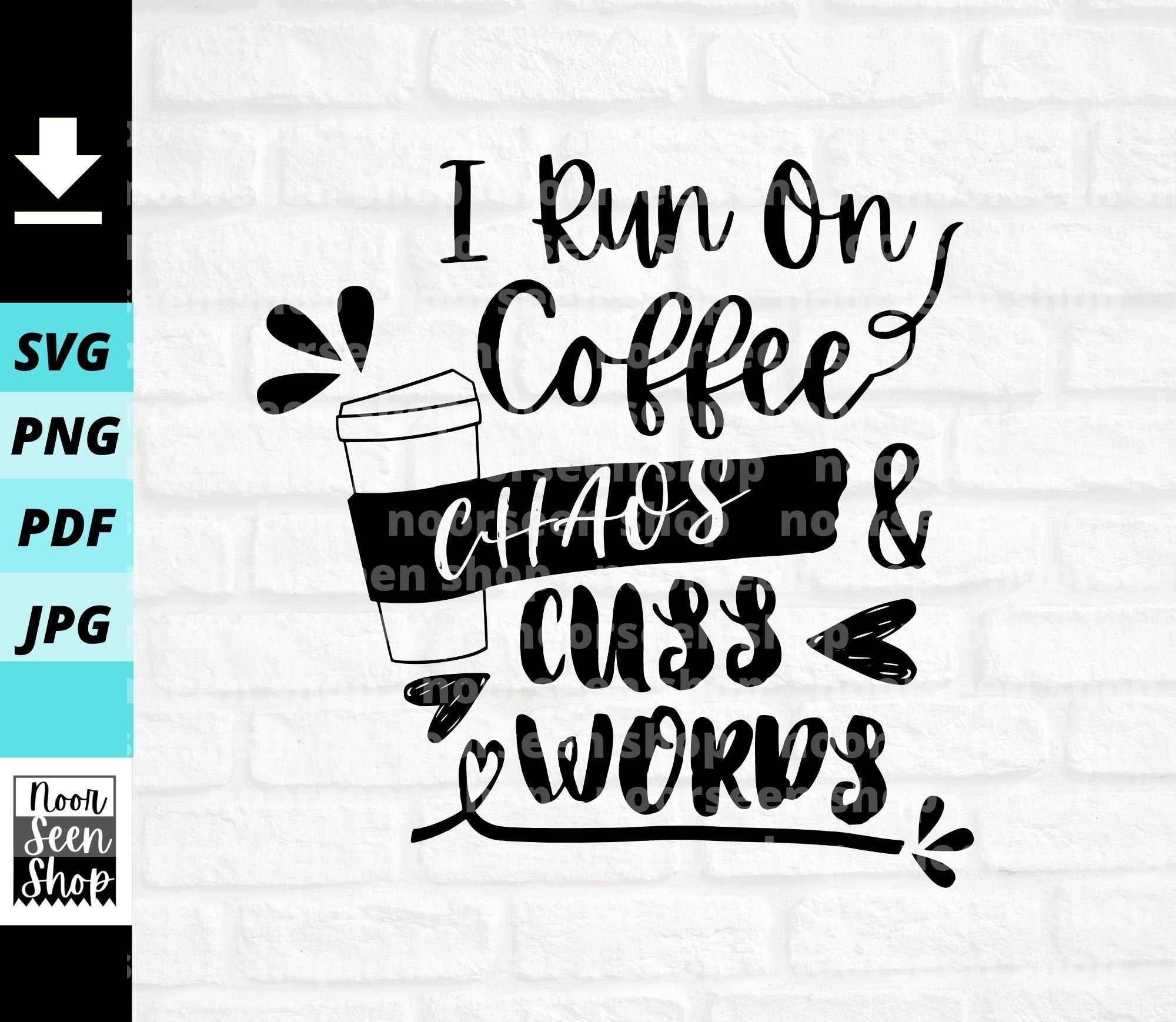 Running on Coffee Chaos and Cuss Words SVG file Funny Coffee Lover ...