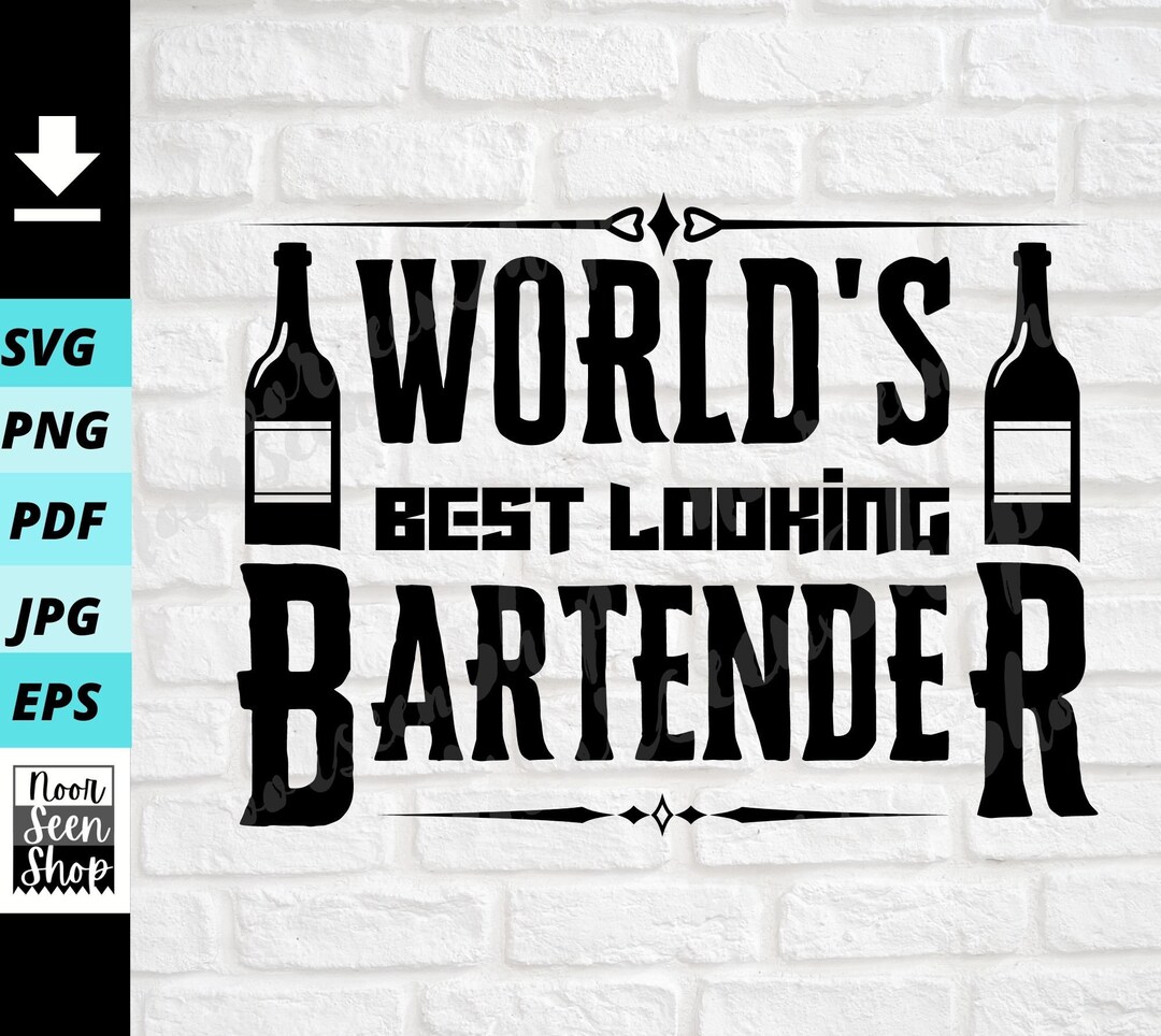World's Best Looking Bartender SVG, Bar Sublimation, Bartender Quotes ...