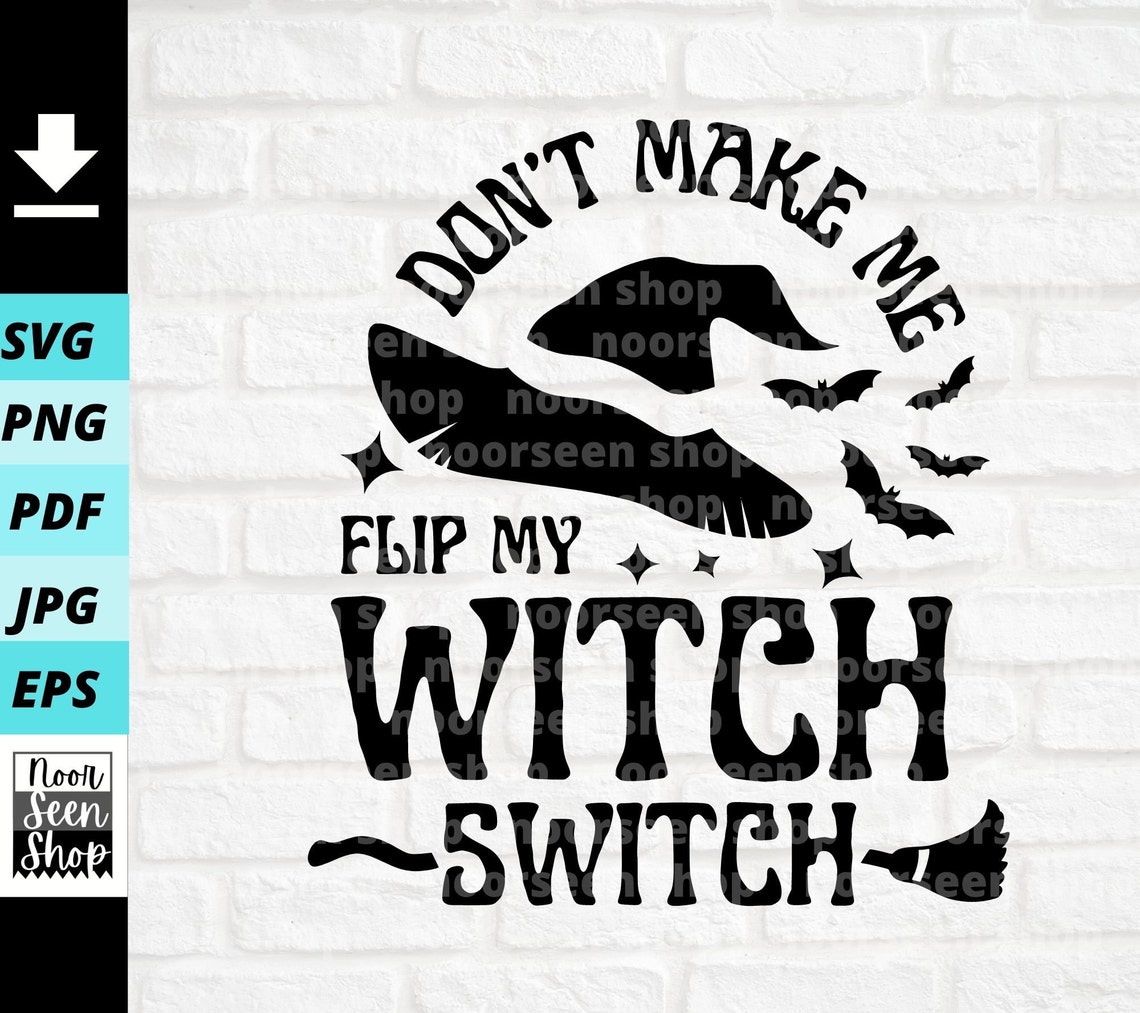 Don't Make Me Flip My Witch Switch Svg Halloween Witch - Etsy