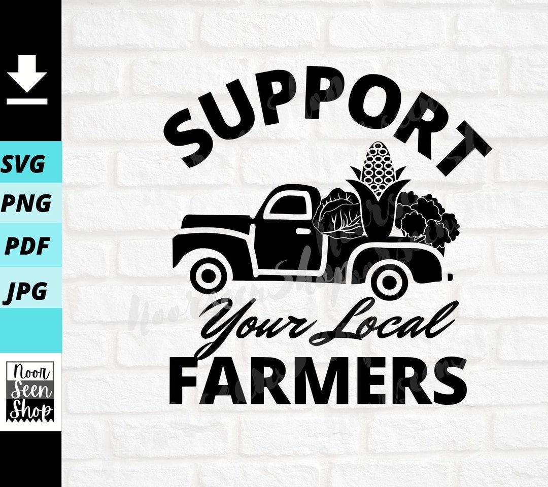 Support Your Local Farmers Svg, Farmhouse Svg, Farm Fresh Vegetables ...