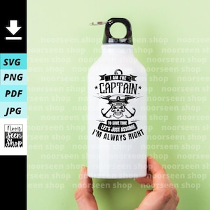 I Am the Captain to Save Time Lets Just Assume I'm Always Right Svg ...