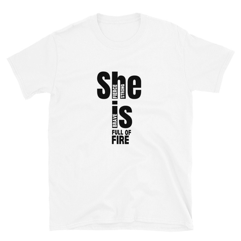 She is Fierce Strong Brave Full of Fire T-shirt Empowered - Etsy