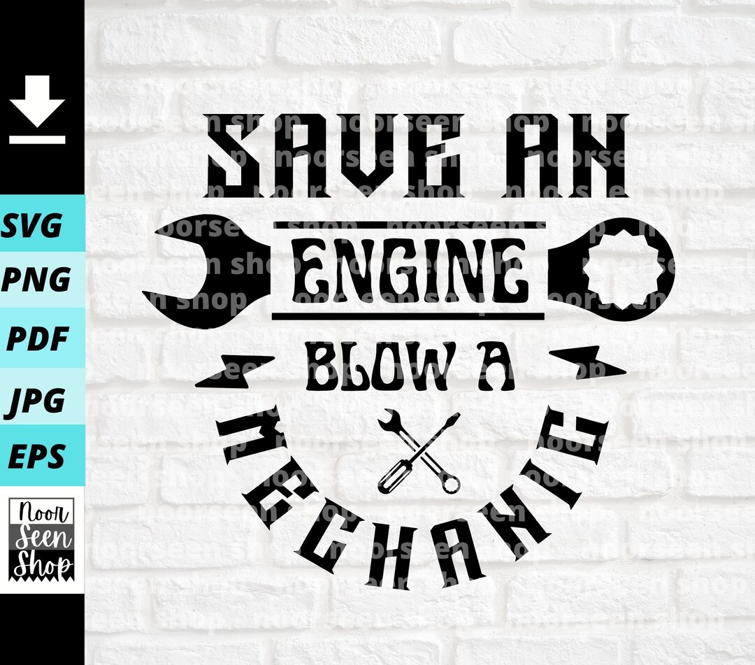 Save an Engine Blow A Mechanic Svg, Funny Mechanic Saying Png, Mechanic ...