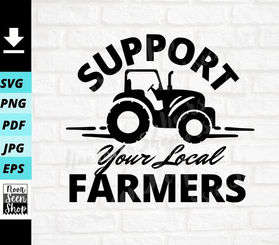 Support Your Local Farmers Svg Farmhouse Svg Farming Svg | Etsy