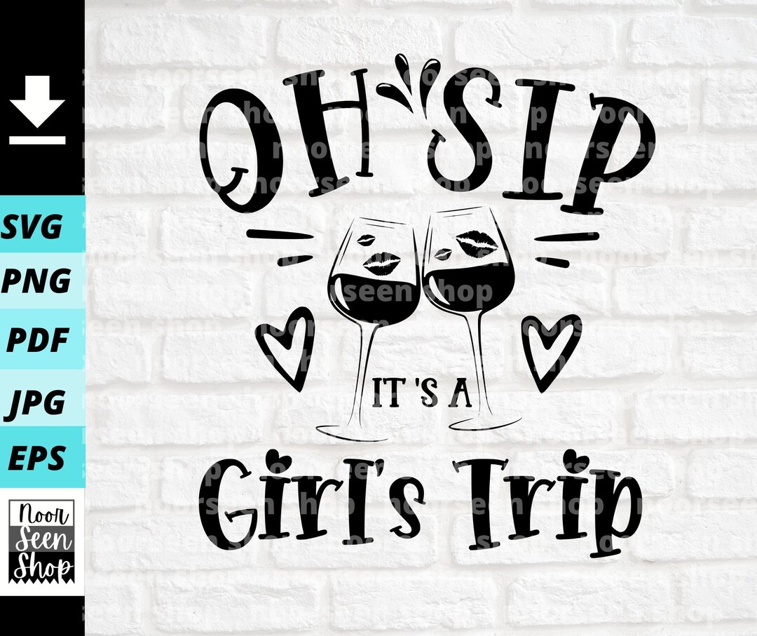 Oh Sip It's A Girl's Trip Svg, Girls Vacation Svg, Girl Trip Shirt Svg, Oh Ship Girls Trip Png ...