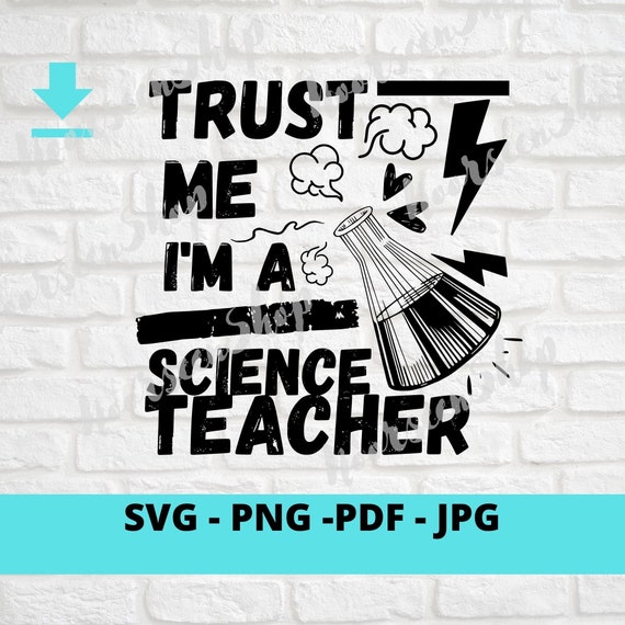Trust Me I'm a Science Teacher Svg file Science Teacher | Etsy