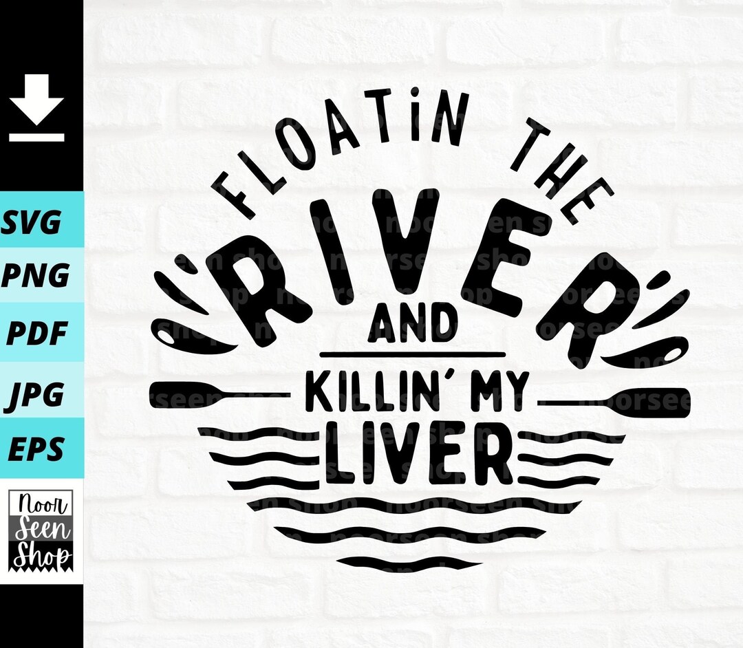 Floatin the River and Killin My Liver Svg, Summer Vacation Svg ...