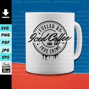 Fueled by Iced Coffee and True Crime Svg, Iced Coffee Quote Glass Cup ...