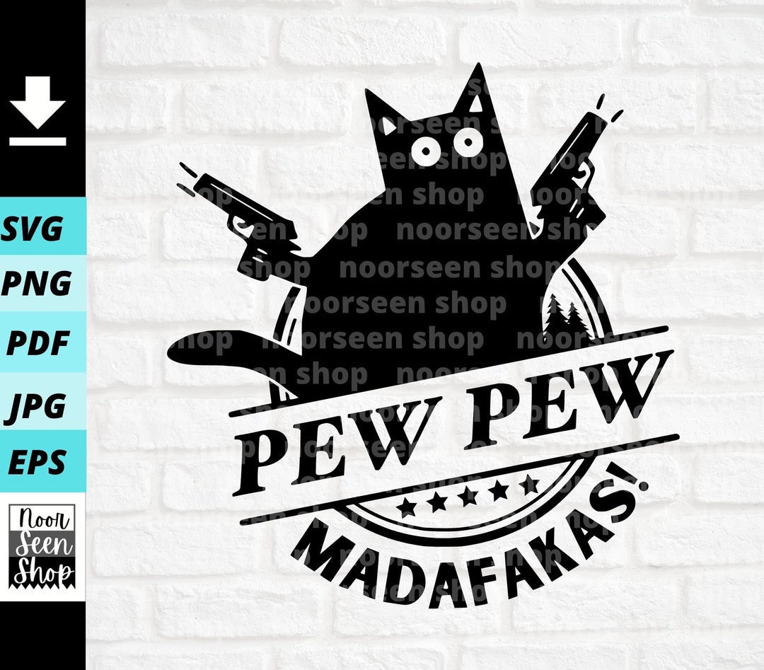 Pew Pew Madafakas Svg, Funny Cat Svg, Cat Lover Gift, Cool Cat Shirt ...