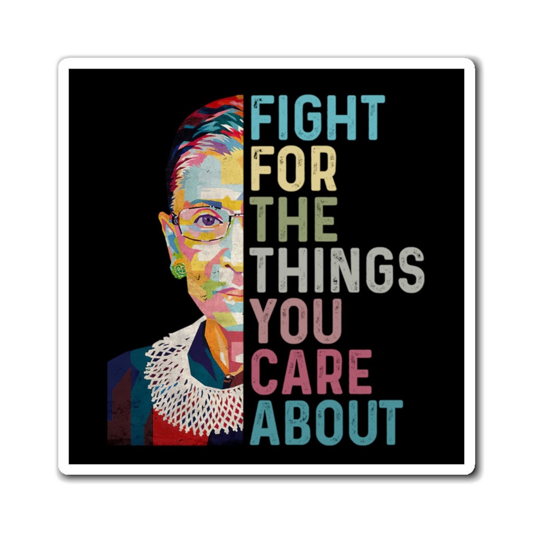 RBG Fight for the Things You Care About Magnet - Etsy