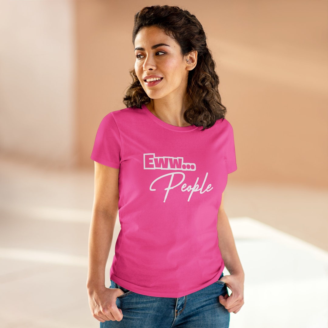 Eww People Shirt, Funny, Sarcastic, Womens Cut Tee, Gift for Introverts ...