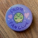 Frog Fan Club Button Badge - Etsy