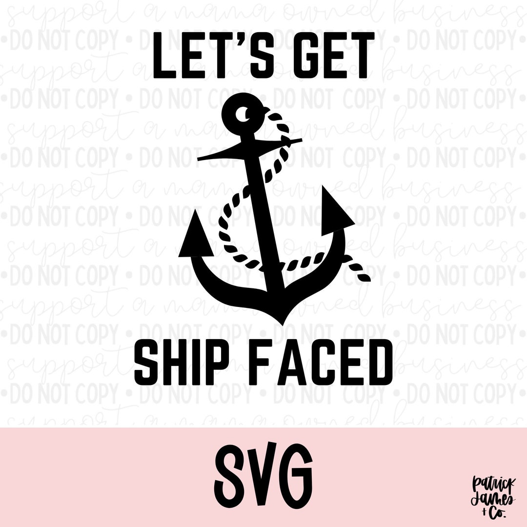 Let's Get Ship Faced SVG, SVG for Cruise, SVG for Cricut, Svg for ...