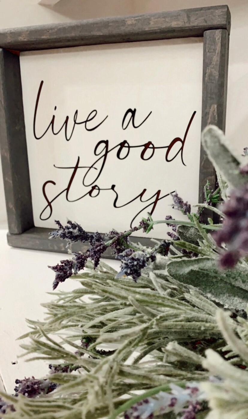 Live A Good Story - Farmhouse Wood Sign - Daily Reminders - Life Quotes ...