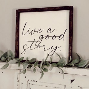 Live A Good Story - Farmhouse Wood Sign - Daily Reminders - Life Quotes ...