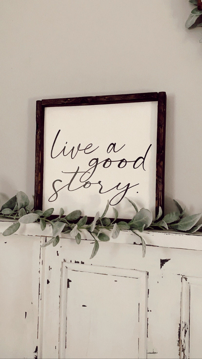 Live A Good Story Farmhouse Wood Sign Daily Reminders Life Quotes ...