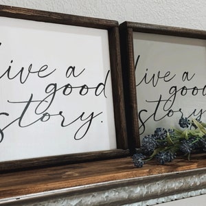 Live A Good Story - Farmhouse Wood Sign - Daily Reminders - Life Quotes ...