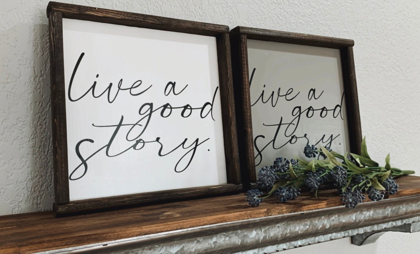 Live A Good Story - Farmhouse Wood Sign - Daily Reminders - Life Quotes ...