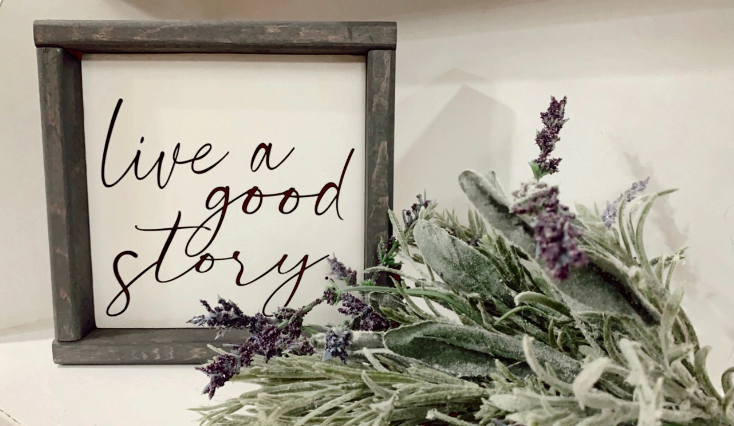 Live A Good Story - Farmhouse Wood Sign - Daily Reminders - Life Quotes ...