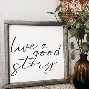 Live A Good Story - Farmhouse Wood Sign - Daily Reminders - Life Quotes ...