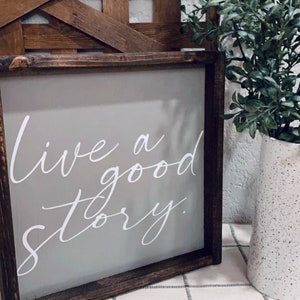Live A Good Story - Farmhouse Wood Sign - Daily Reminders - Life Quotes ...