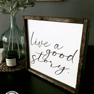 Live A Good Story - Farmhouse Wood Sign - Daily Reminders - Life Quotes ...