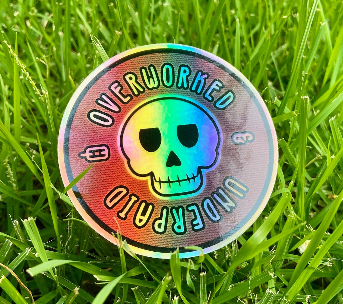 Overworked & Underpaid Holographic Sticker - Etsy