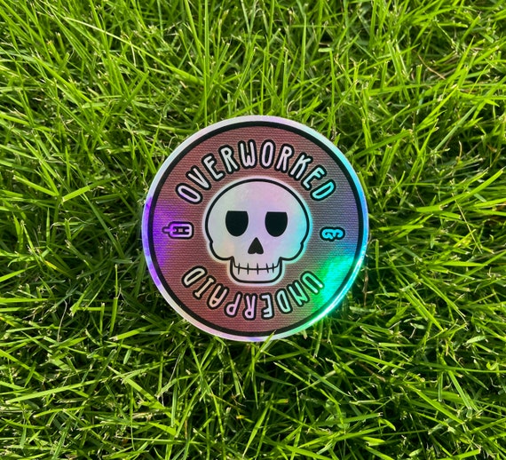 Overworked & Underpaid Holographic Sticker - Etsy