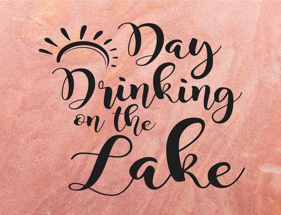 Day Drinking on the Lake Svg Summer Svg Lake Life Svg Vacation - Etsy ...