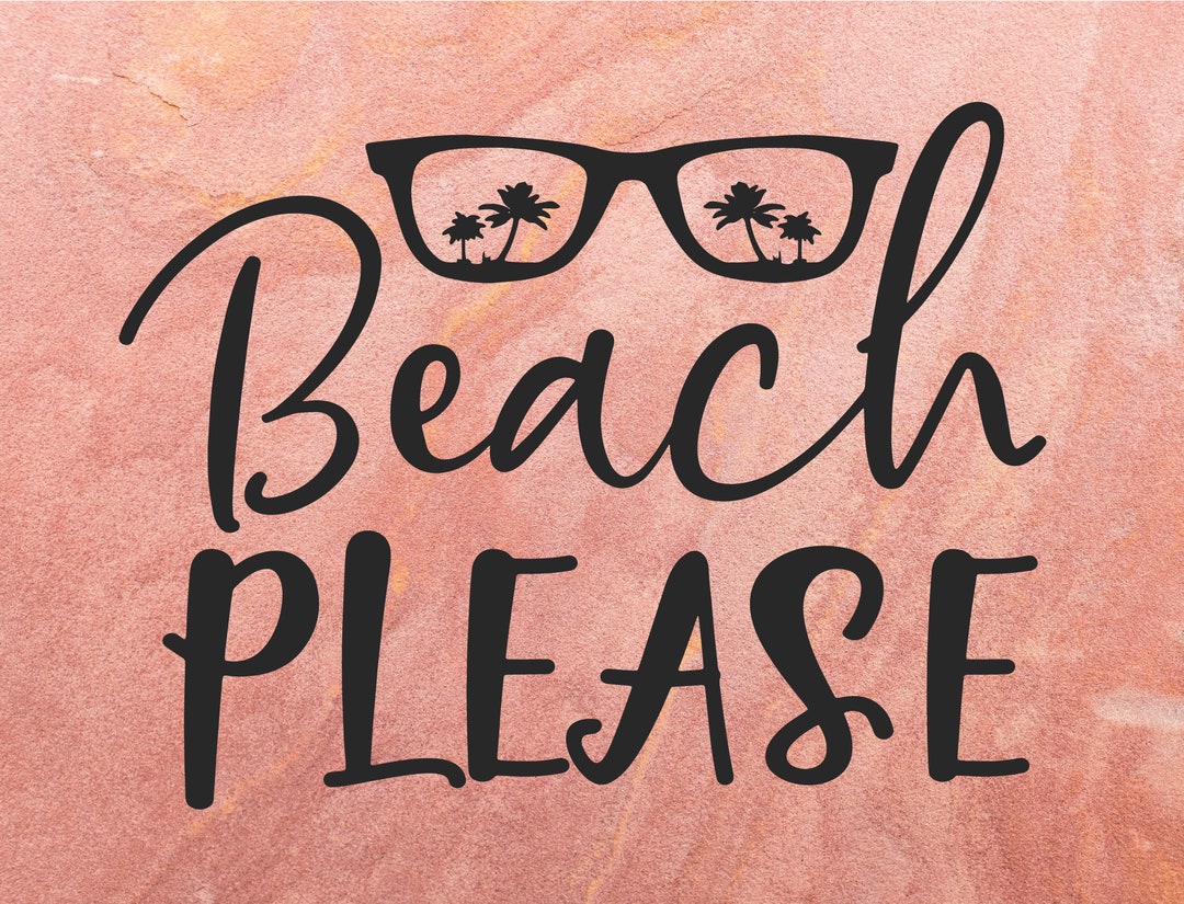 Beach Please Svg Summer Svg Beach Svg Vacation Svg Tropical Svg Ocean