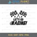 Let Us Go Racing Svg,car Racing, Racing Svg, Racing Sayings Svg, Car ...