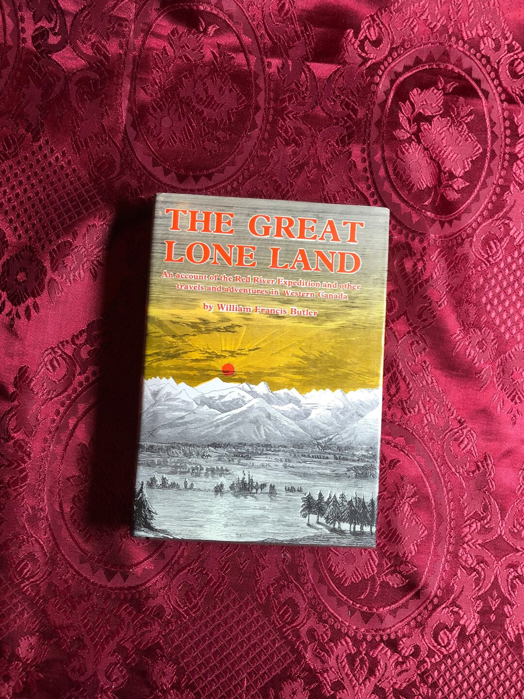 The Great Lone Land, A Book by William Francis Butler, Travels ...
