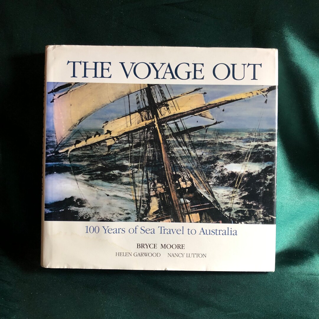 The Voyage Out, 100 Years of Sea Travel to Australia, A Book by Bryce Moore, Australian Colonial ...