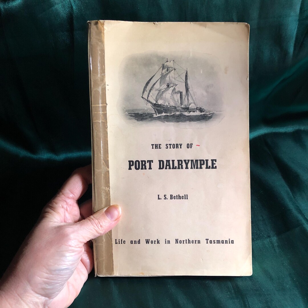 The Story of Port Dalrymple Life and Work in Northern Tasmania, A Book ...