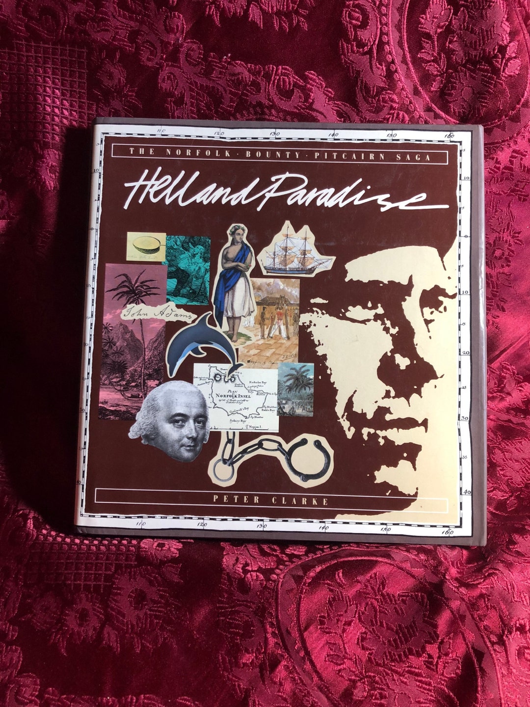 Hell and Paradise, the Norfolk Bounty Pitcairn Saga, A Book by Peter ...