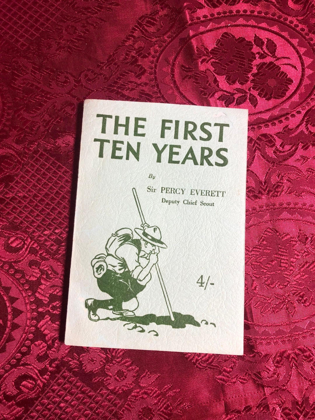 The First Ten Years, A Book by Sir Percy Everett, Deputy Chief Scout ...