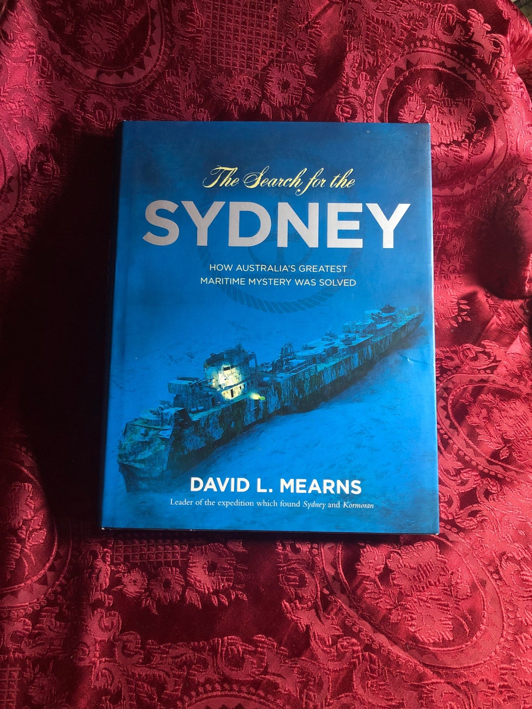 The Search for the Sydney - How Australia's Greatest Maritime Mystery ...