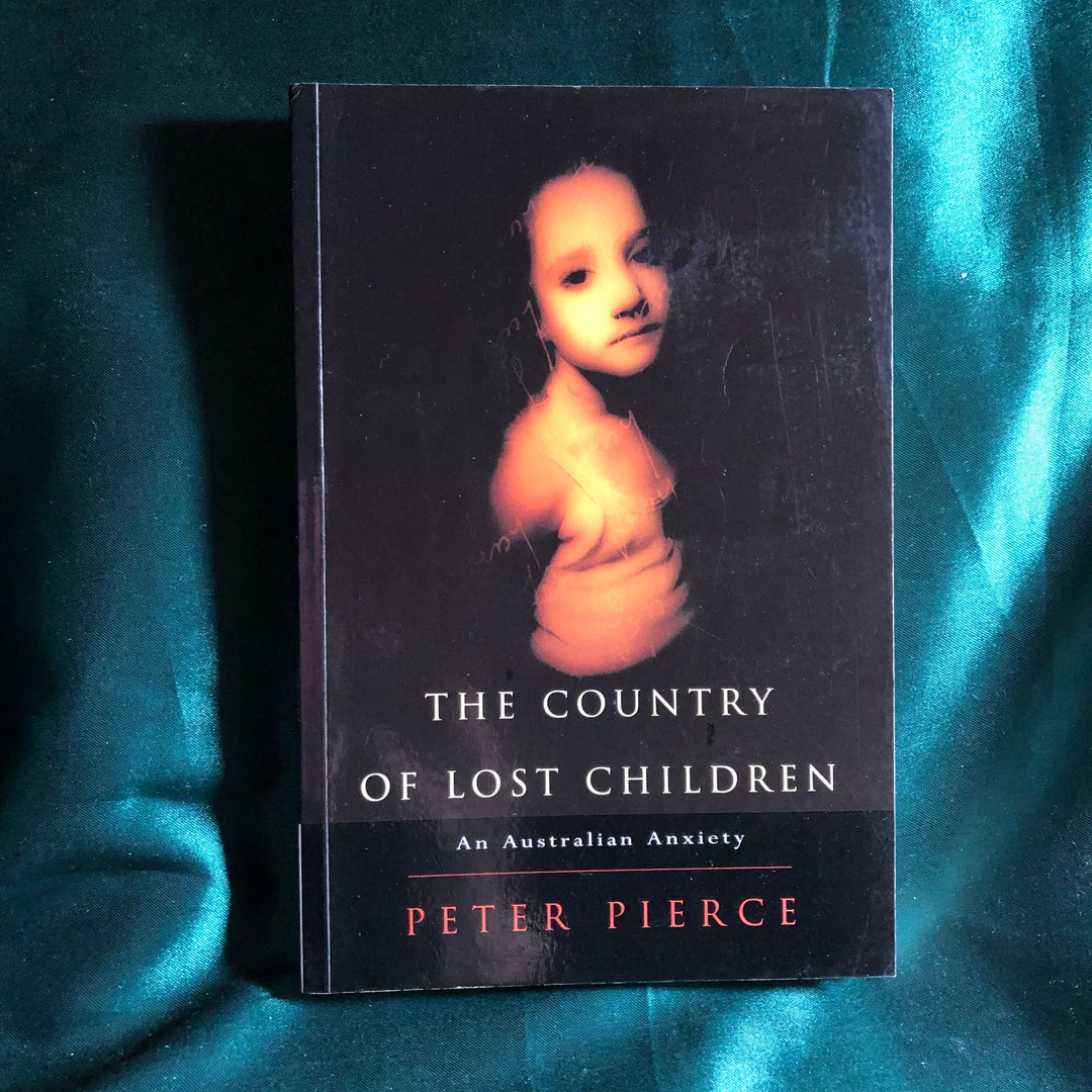 The Country of Lost Children, an Australian Anxiety, Book by Peter ...