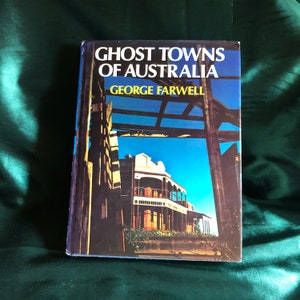 Ghost Towns of Australia, A Book by George Farwell, Australian History ...