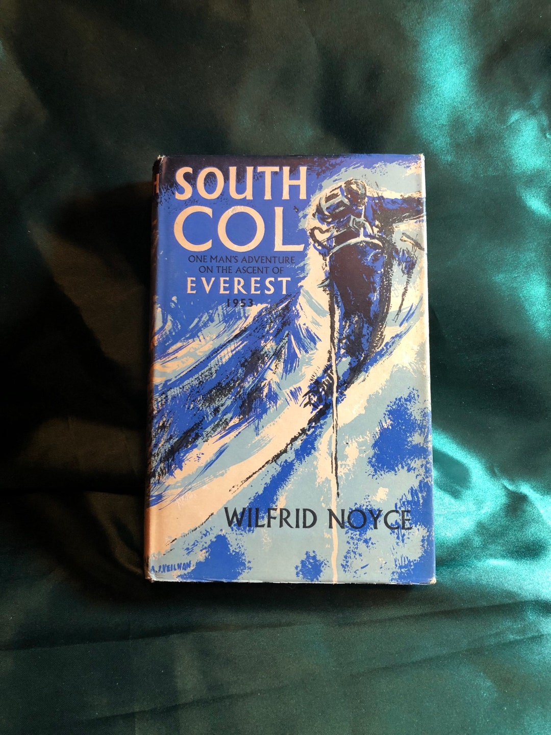South Col, A Book by Wilfred Noyce, One Man’s Adventure on the Ascent ...