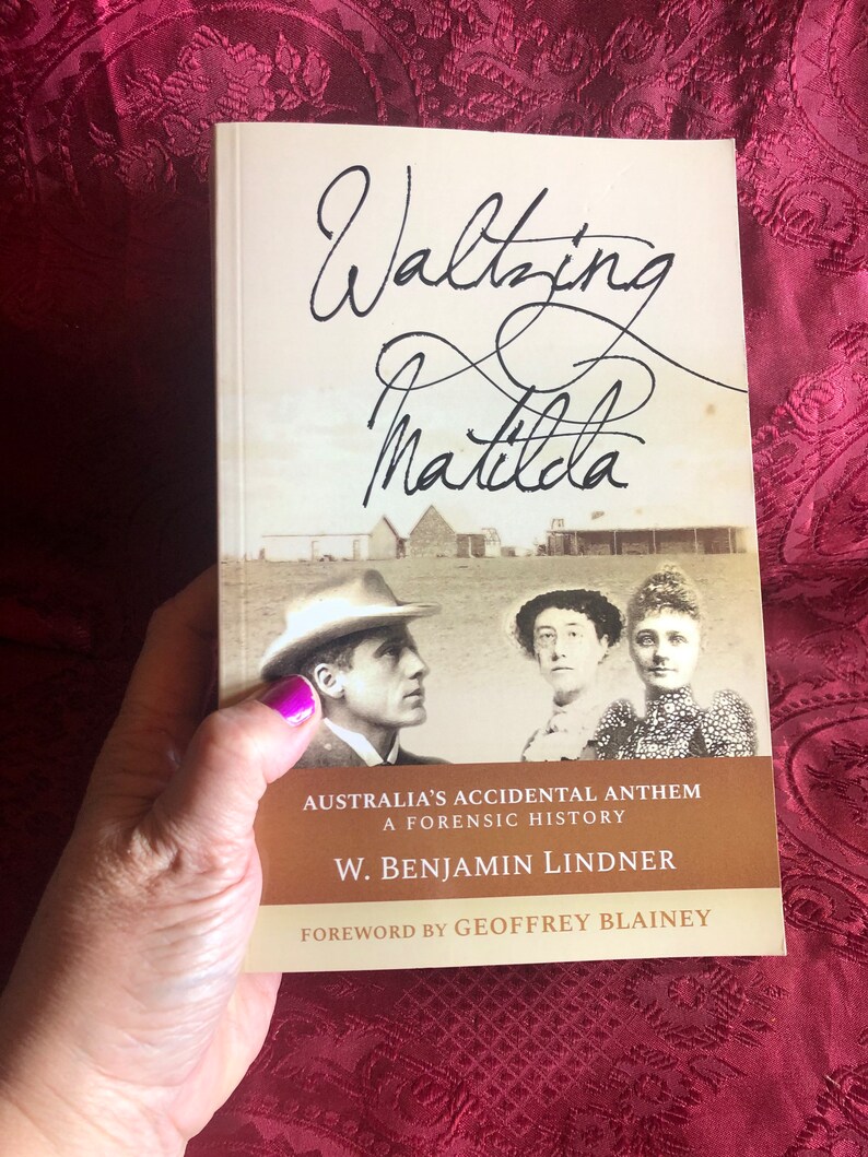Waltzing Matilda, Australia's Accidental Anthem, A Forensic History, A ...