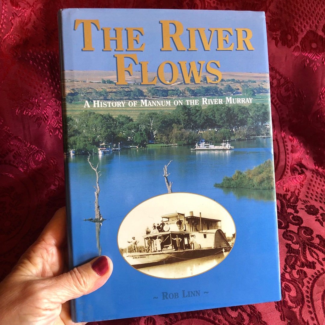 The River Flows - A History of Mannum on the River Murray, A Book by ...
