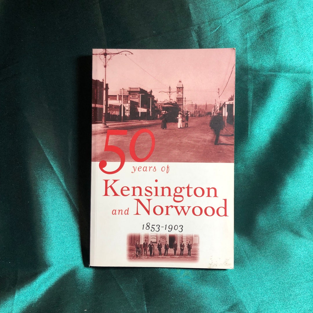 Book, 50 Years of Kensington and Norwood, 1853-1903, Adelaide South ...