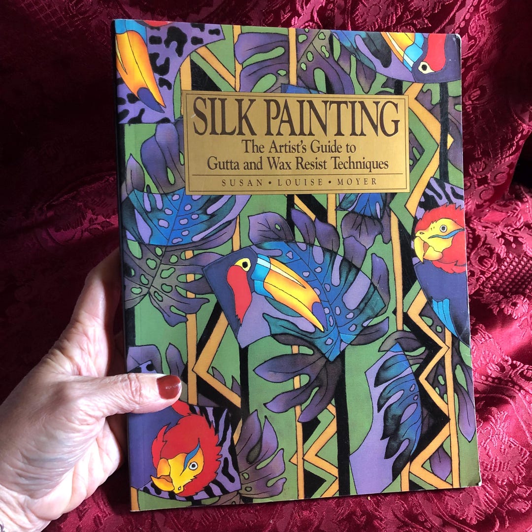 Silk Painting - the Artist's Guide to Gutta and Wax Resist Techniques ...