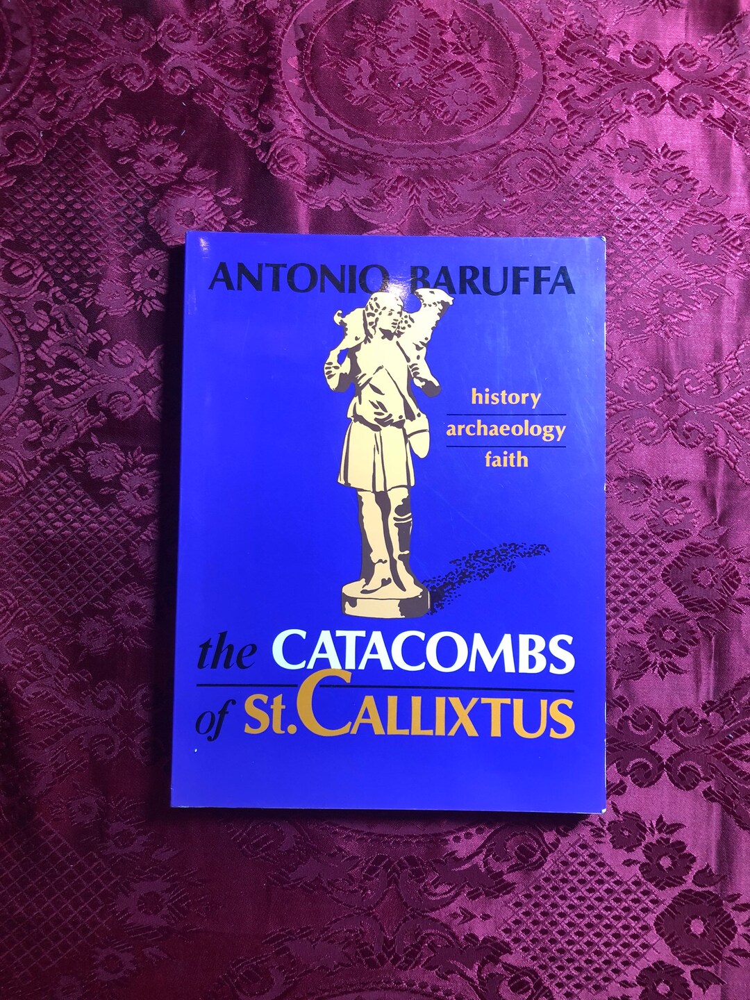 The Catacombs of St. Callixtus, History, Archaeology, Faith, A Book by ...